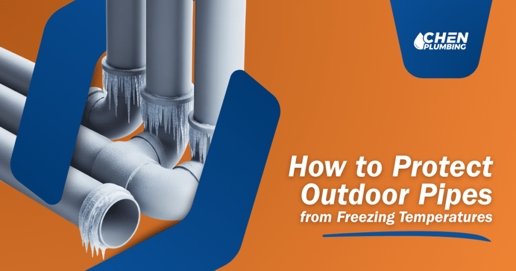 How to Protect Outdoor Pipes from Freezing Temperatures - Chen Plumbing